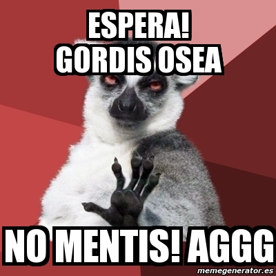 Meme Chill Out Lemur - ESPERA! gORDIS OSEA NO MENTIS! AGGG - 4216793