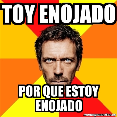 Meme House - Toy enojado POr que estoy enojADO - 4219589