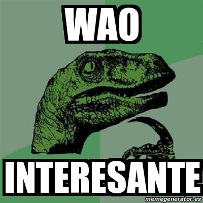 Meme Filosoraptor - Wao interesante - 4221495