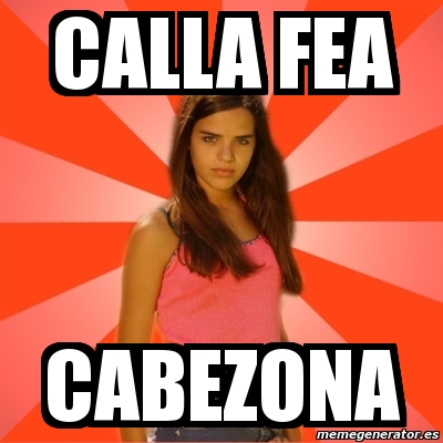 Meme Jealous Girl - CALLA FEA CABEZONA - 4221627