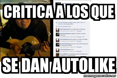 Meme Personalizado - critica a los que se dan autolike - 4229484