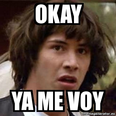 Meme Keanu Reeves - okay ya me voy - 4232563