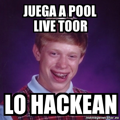 Meme Bad Luck Brian - Juega a pool live toor lo hackean - 4232788