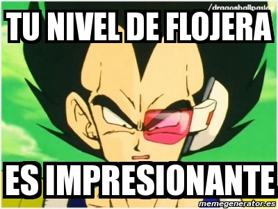 Meme Personalizado - Tu nivel de flojera es impresionante - 4243438