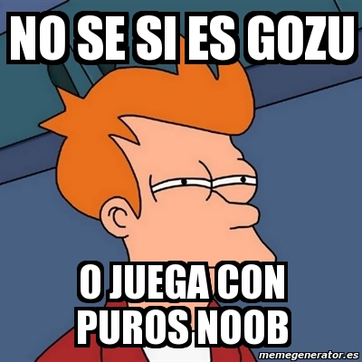 Meme Futurama Fry - no se si es gozu o juega con puros noob - 4251596