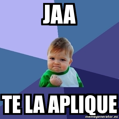 Meme Bebe Exitoso - jaa te la aplique - 4252113