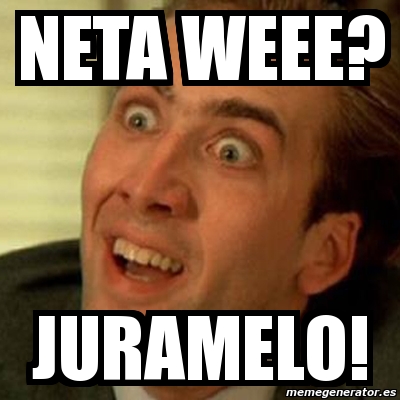 Meme No me digas - NETA WEEE? JURAMELO! - 4254255