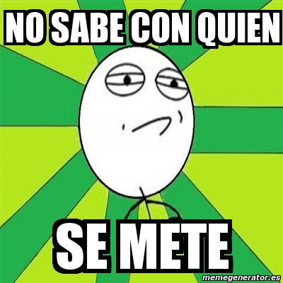 Meme Challenge Accepted - no sabe con quien se mete - 4255195