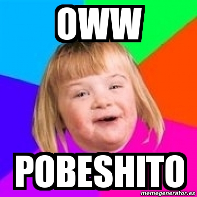 Meme Retard Girl - oww POBESHITO - 4259471