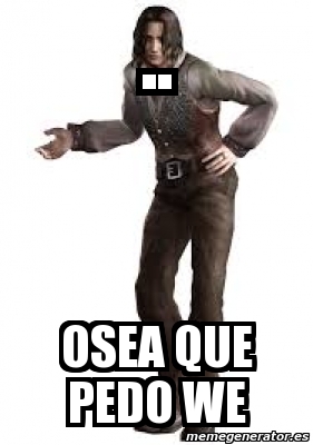 Meme Personalizado - .. osea que pedo we - 4262071