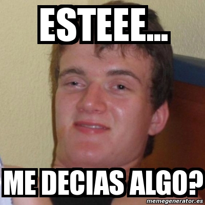 Meme Stoner Stanley - esteee... me decias algo? - 4262625