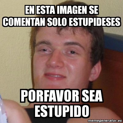 Meme Stoner Stanley - en esta imagen se comentan solo estupideses ...