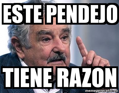 Meme Personalizado - ESTE PENDEJO TIENE RAZON - 4281193