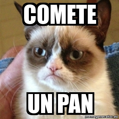 Meme Grumpy Cat - COMETE UN PAN - 4283716