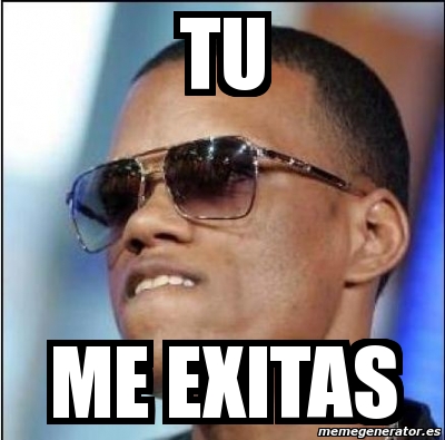 Meme Personalizado - tu me exitas - 4294451