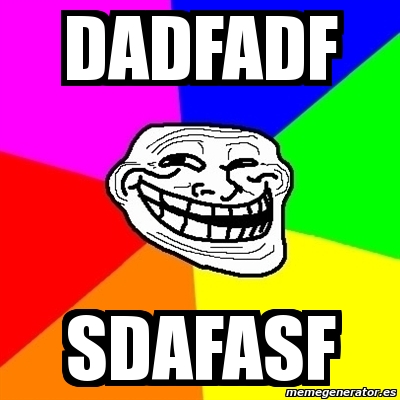 Meme Troll - dadfadf sdafasf - 4030528