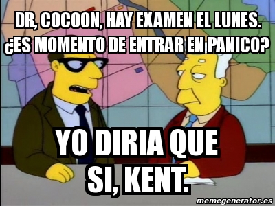 Meme Personalizado - Dr, cocoon, hay examen el lunes. Â¿Es momento de ...