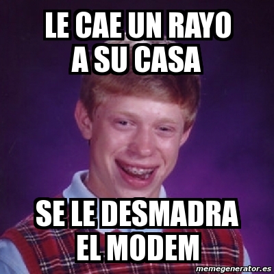 Meme Bad Luck Brian - le cae un rayo a su casa se le desmadra el modem ...