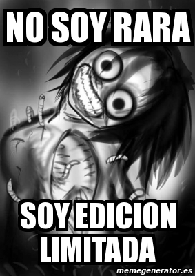 Meme Personalizado - no soy rara soy edicion limitada - 4037340