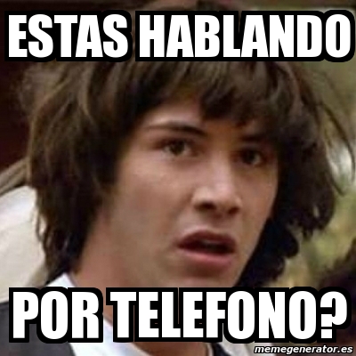 Meme Keanu Reeves - estas hablando por telefono? - 4315664