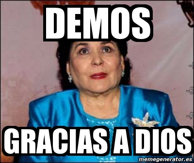Meme Personalizado - Demos GRACIAS A DIOS - 4319702