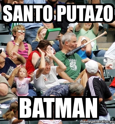 Meme Personalizado - santo putazo batman - 4325339