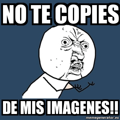 Meme Y U No - no te copies de mis imagenes!! - 4330052