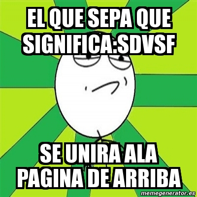 Meme Challenge Accepted - el que sepa que significa:sdvsf se unira ala ...