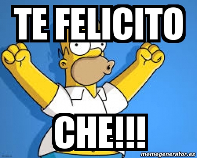 Meme Personalizado - te felicito che!!! - 4332810