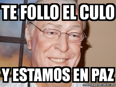 Meme Personalizado - Te follo el culo Y estamos en paz - 4336891