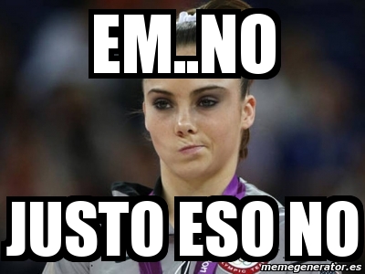 Meme Personalizado - em..no justo eso no - 4344911