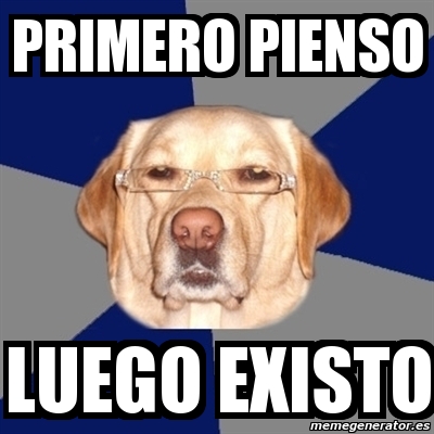 Pienso Luego Existo Memes Filosofía Y Humor 💬 ¡Buenos Días!