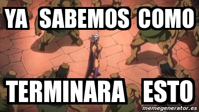 Meme Personalizado - ya sabemos como terminara esto - 4353812