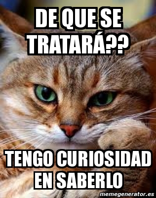 Meme Personalizado - de que se tratará?? tengo curiosidad en saberlo ...