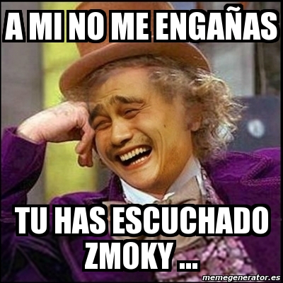 Meme Yao Wonka - a mi no me engaÃ±as tu has escuchado zmoky ... - 4355433