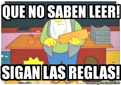 Meme Personalizado - que no saben leer! Sigan las reglas! - 4360340