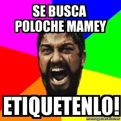 Meme Sparta - se busca poloche mamey etiquetenlo! - 4363704