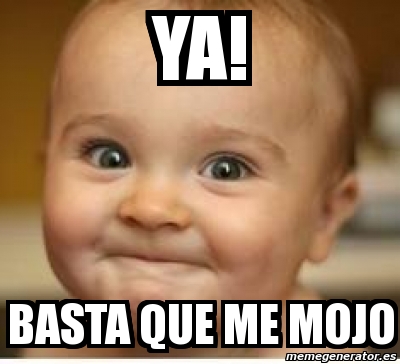 Meme Personalizado - YA! Basta que me mojo - 4363785