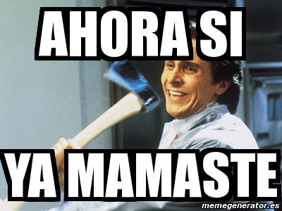Meme Personalizado - ahora si ya mamaste - 4368422