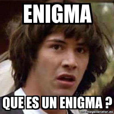 Meme Keanu Reeves - enigma que es un enigma ? - 4368969