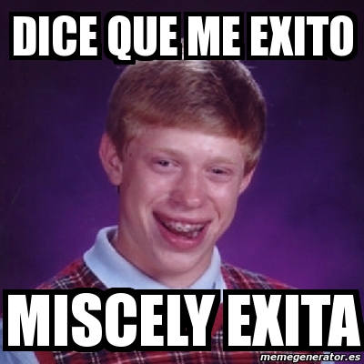 Meme Bad Luck Brian - dice que me exito miscely exita - 4372697