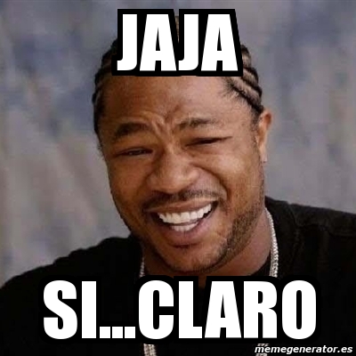Meme Yo Dawg - jaja si...claro - 4373091