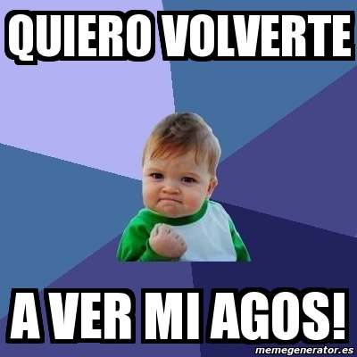 Meme Bebe Exitoso - quiero volverte a ver mi agos! - 4375130