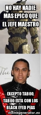 Meme Personalizado - No hay nadie mas epico que el jefe maestro Excepto ...