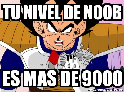 Meme Personalizado - Tu nivel de noob es mas de 9000 - 4376015