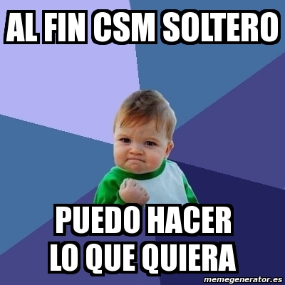 Meme Bebe Exitoso - Al fin csm soltero puedo hacer lo que quiera - 4377044