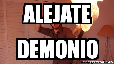 Meme Personalizado - alejate demonio - 4380072