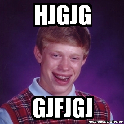 Meme Bad Luck Brian - hjgjg gjfjgj - 4387806