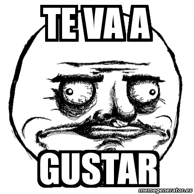 Meme Me Gusta - te va a gustar - 4389038
