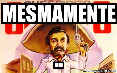 Meme Personalizado - MESMAMENTE .. - 4391417